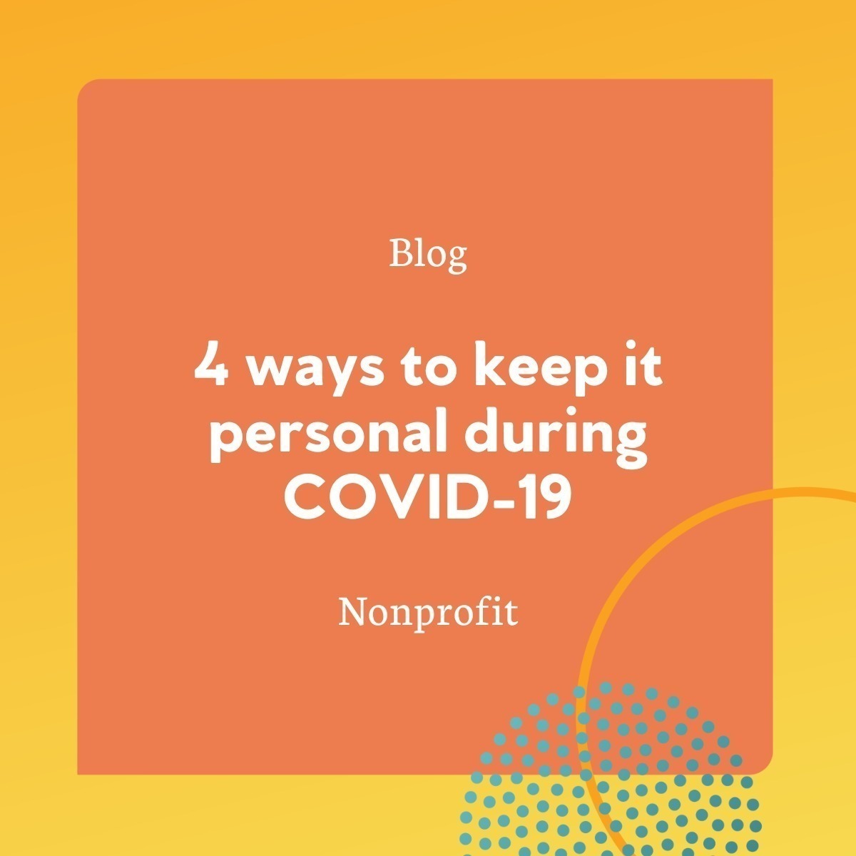 4 ways to keep it personal during COVID-19 - Scott Allen Creative